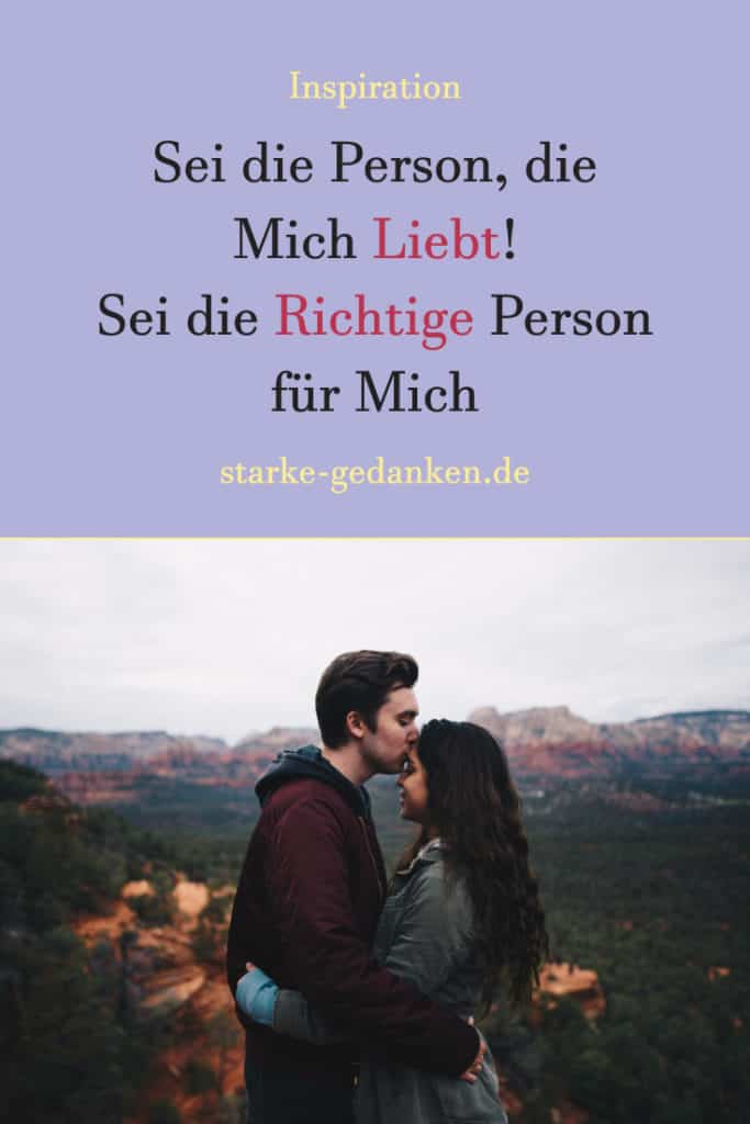 Sei die Person, die Mich Liebt! Sei die Richtige Person für Mich