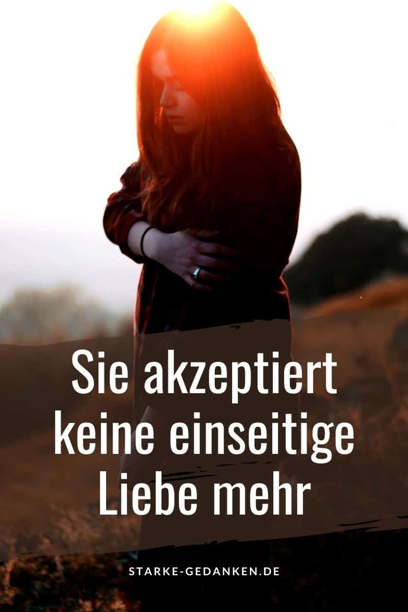 Sie akzeptiert keine einseitige Liebe mehr