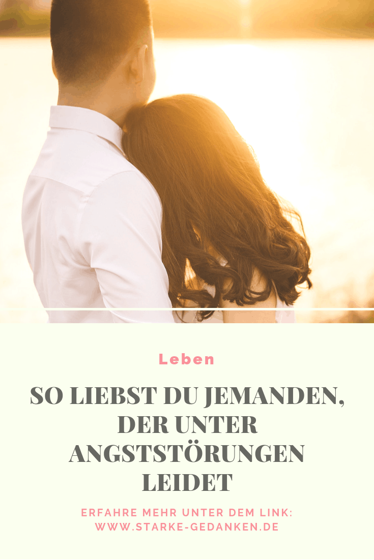 So liebst du jemanden, der unter Angststörungen leidet