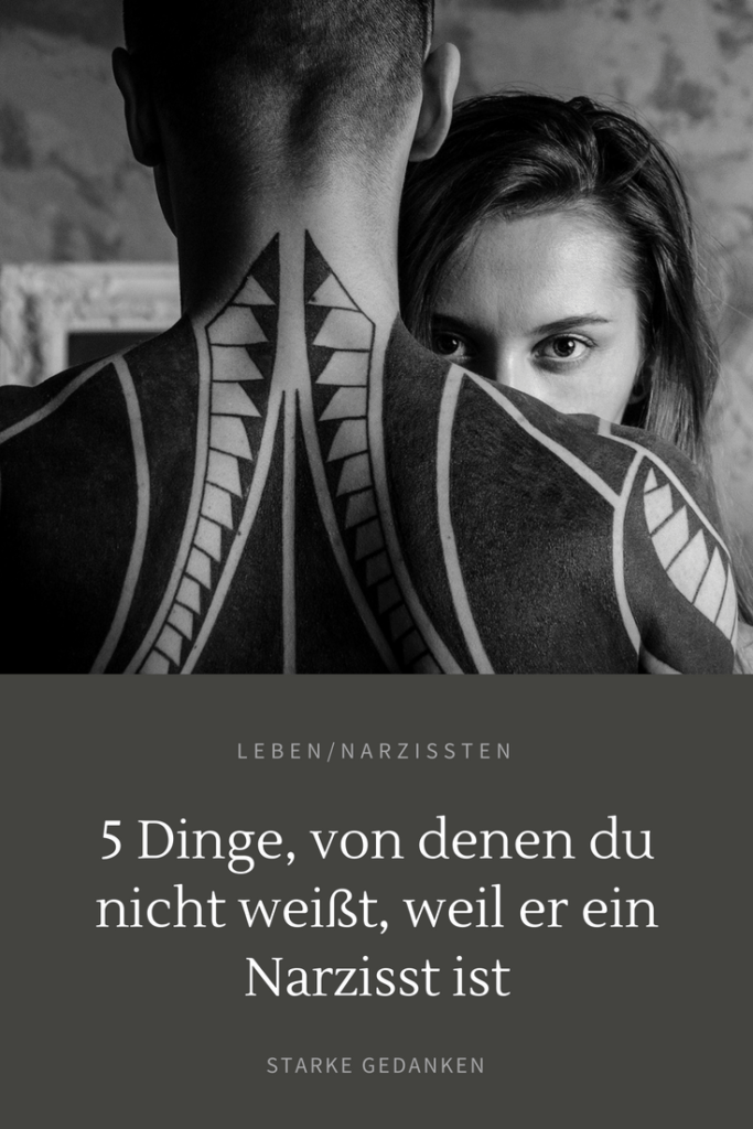 5 Dinge, von denen du nicht weißt, weil er ein Narzisst ist