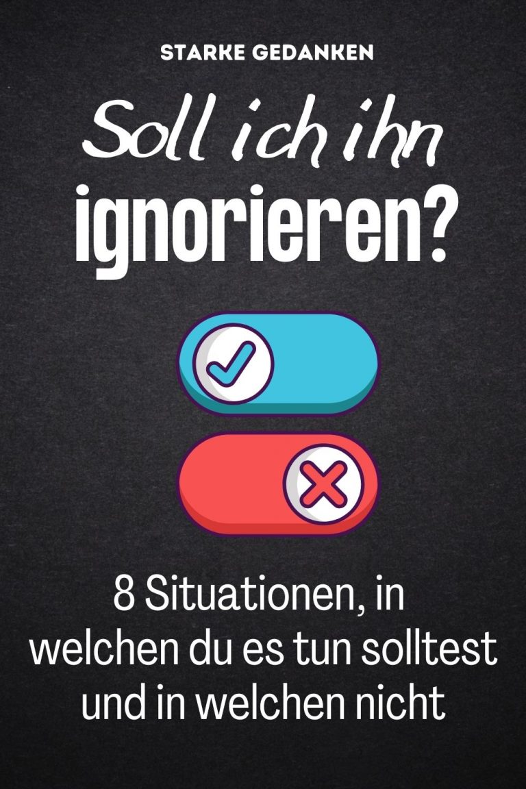 Soll ich ihn ignorieren? 8 Situationen, in welchen du es tun solltest ...