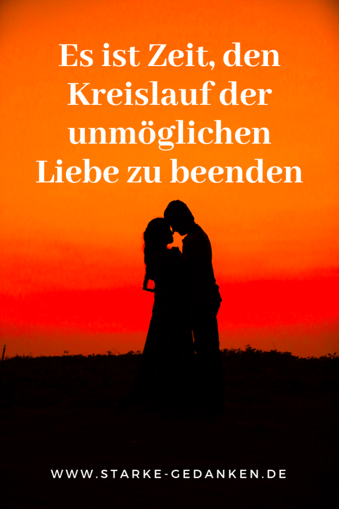 Es ist Zeit, den Kreislauf der unmöglichen Liebe zu beenden