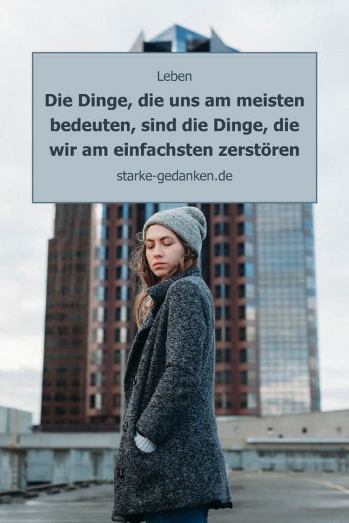 Die Dinge, die uns am meisten bedeuten, sind die Dinge, die wir am ...