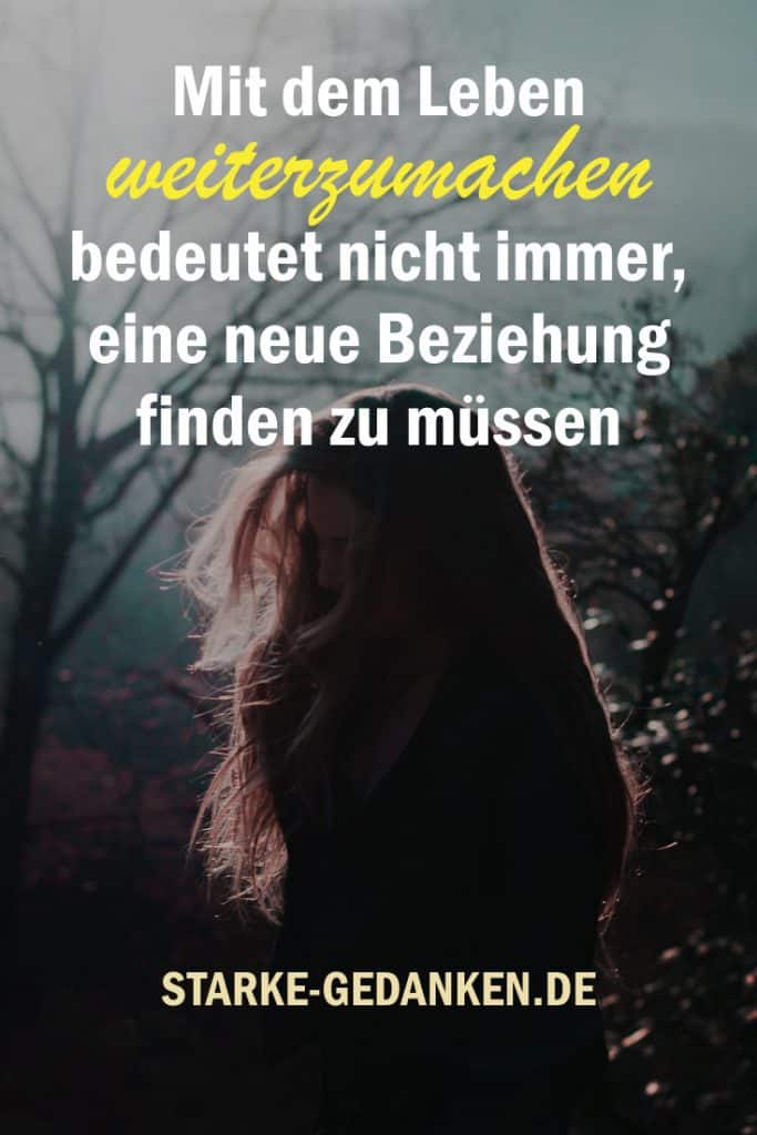 Mit dem Leben weiterzumachen bedeutet nicht immer, eine neue Beziehung ...