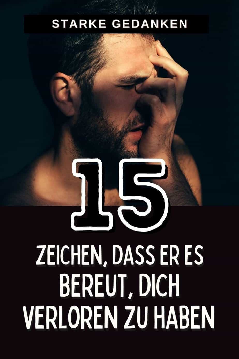 15 Zeichen, dass er es bereut, dich verloren zu haben