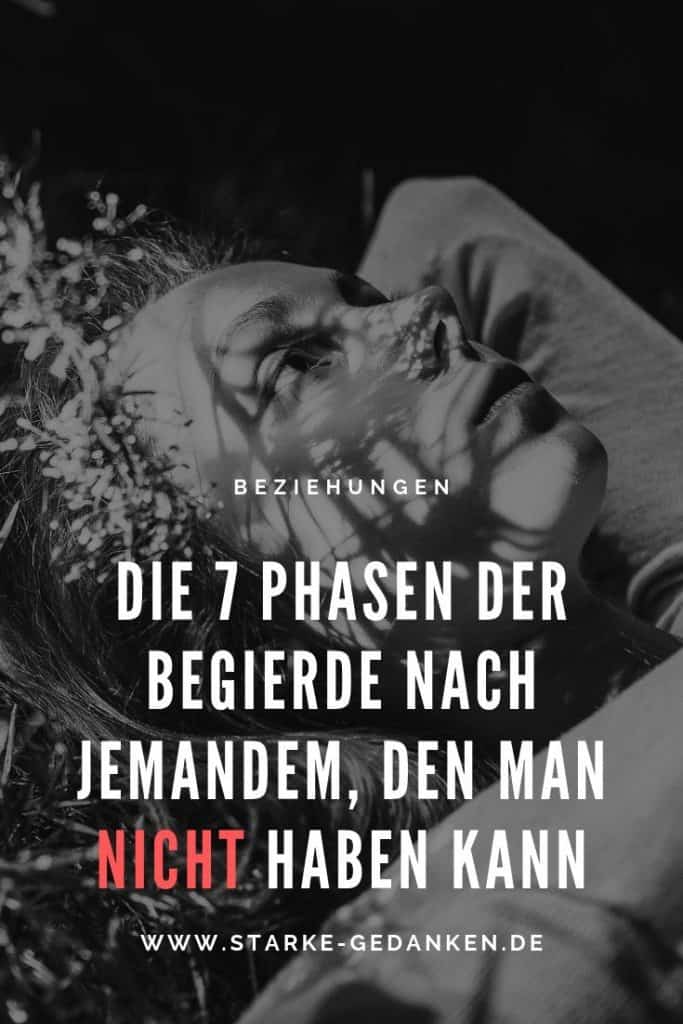 Die 7 Phasen der Begierde nach jemandem, den man nicht haben kann