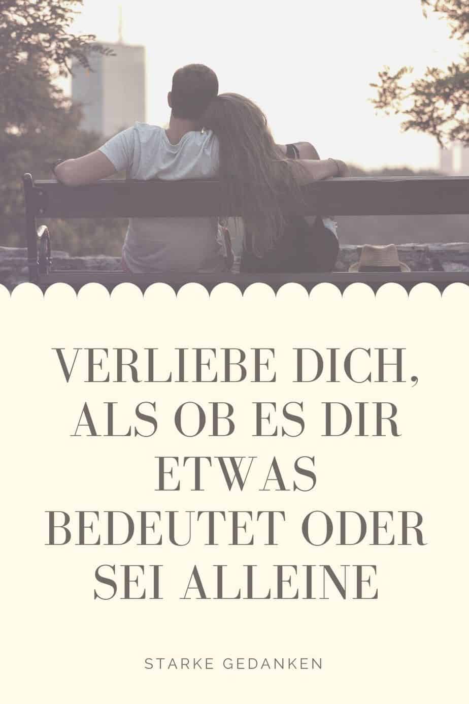 Verliebe dich, als ob es dir etwas bedeutet oder sei alleine