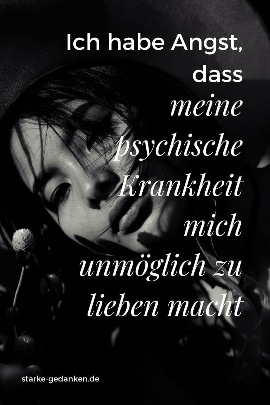 Ich habe Angst, dass meine psychische Krankheit mich unmöglich zu ...