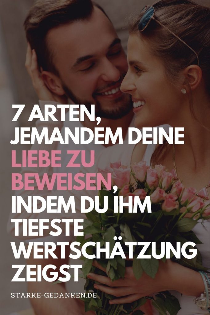 7 Arten, jemandem deine Liebe zu beweisen, indem du ihm tiefste ...