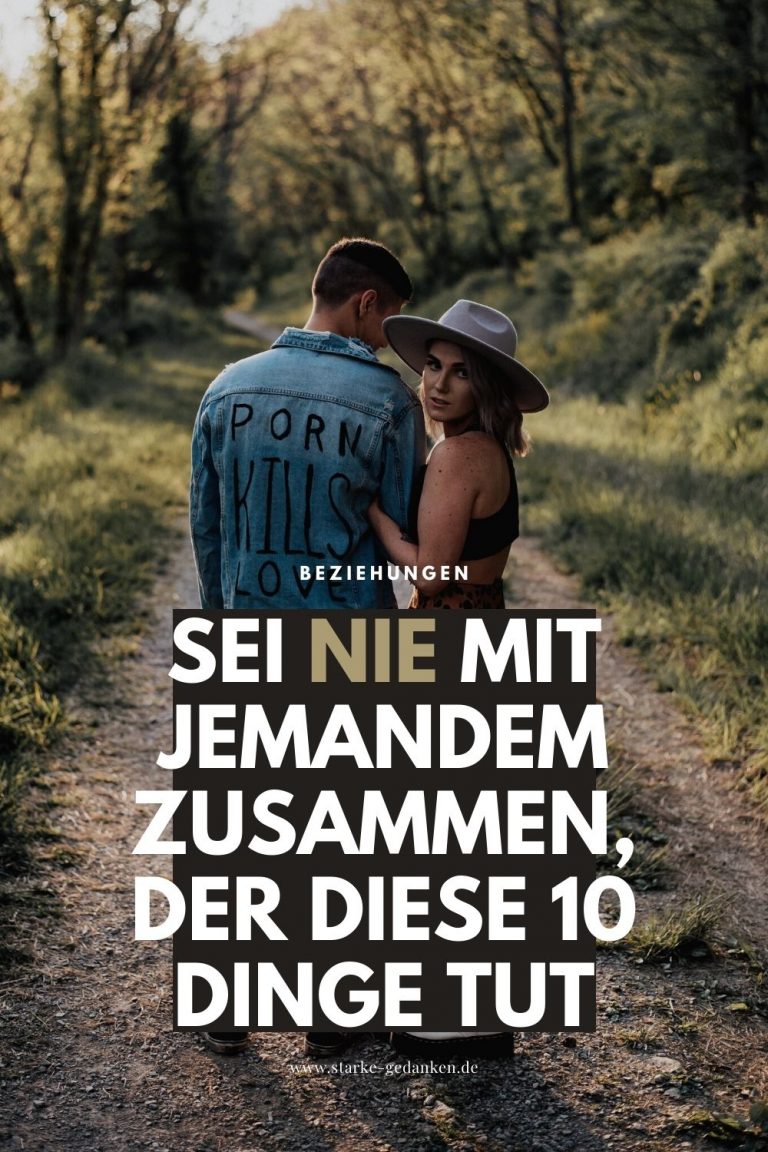 Sei nie mit jemandem zusammen, der diese 10 Dinge tut