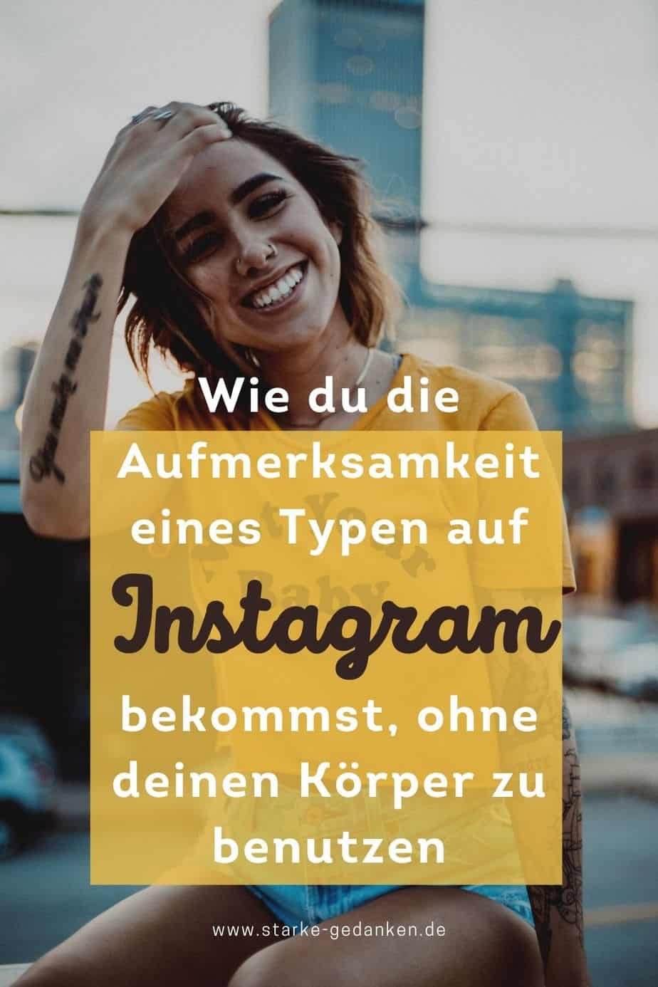 Wie du die Aufmerksamkeit eines Typen auf Instagram bekommst, ohne deinen Körper zu benutzen