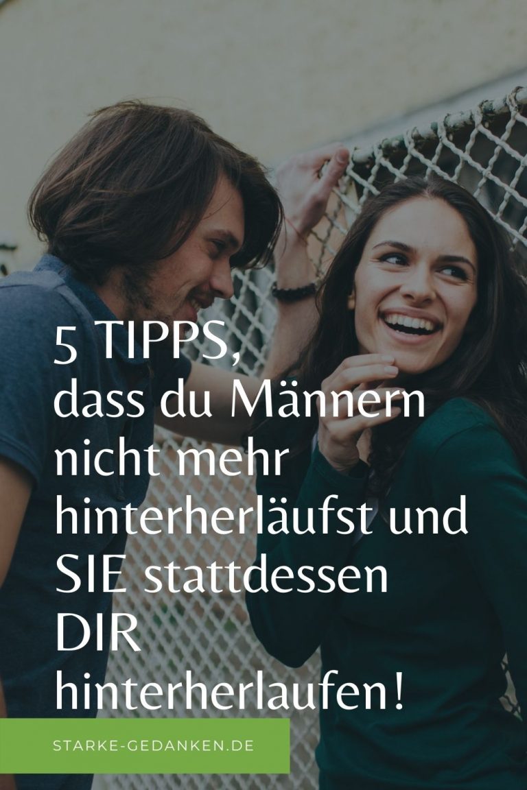 5 Tipps, dass du Männern nicht mehr hinterherläufst und sie stattdessen ...