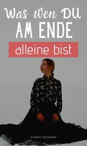 Was, wenn du am Ende alleine bist?