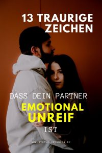 13 traurige Zeichen, dass dein Partner emotional unreif ist