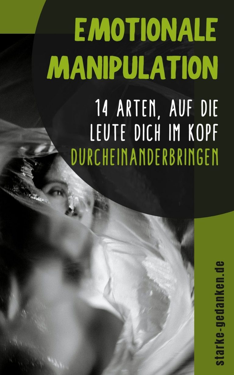 Emotionale Manipulation: 14 Arten, auf die Leute dich im Kopf ...