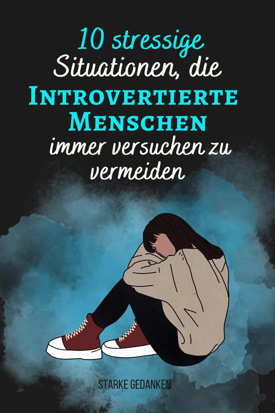 10 stressige Situationen, die introvertierte Menschen immer versuchen ...