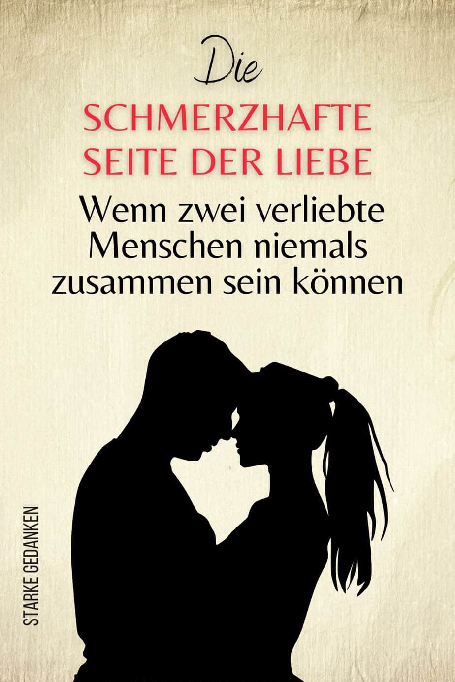 Die schmerzhafte Seite der Liebe – wenn zwei verliebte Menschen niemals ...