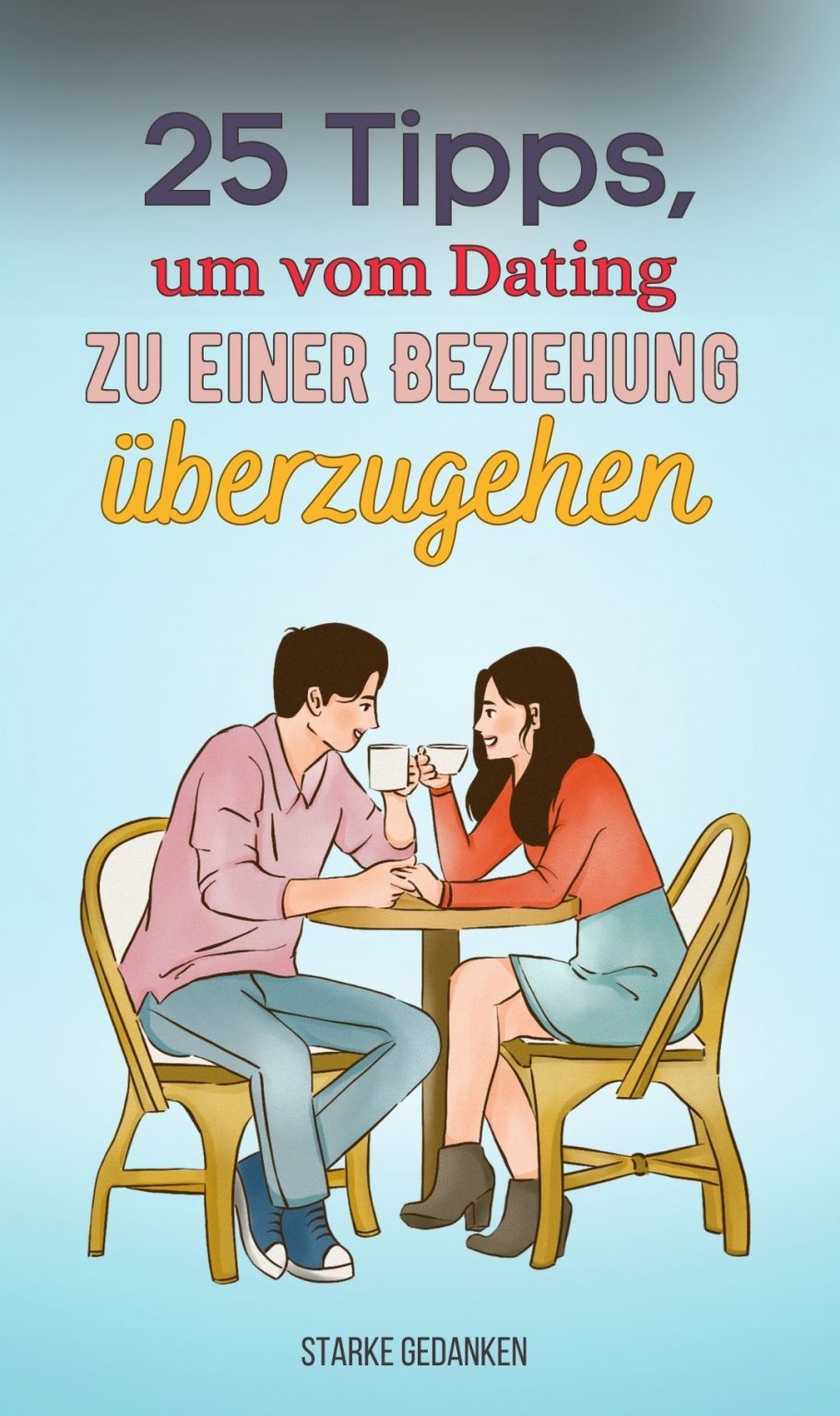 25 Tipps, um vom Dating zu einer Beziehung überzugehen