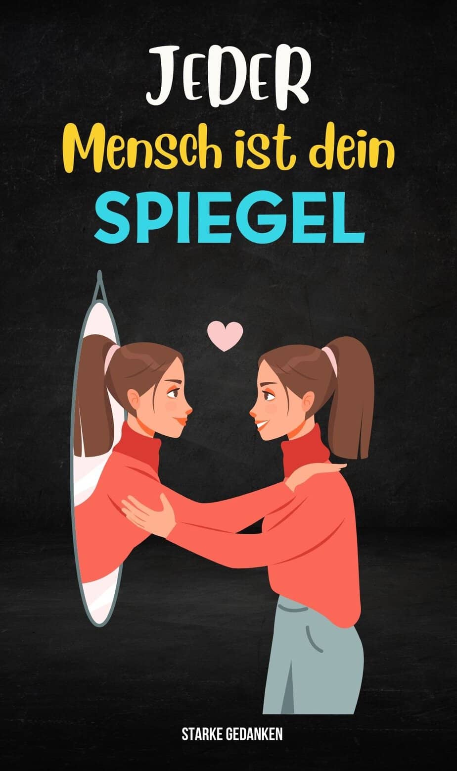 Jeder Mensch ist dein Spiegel