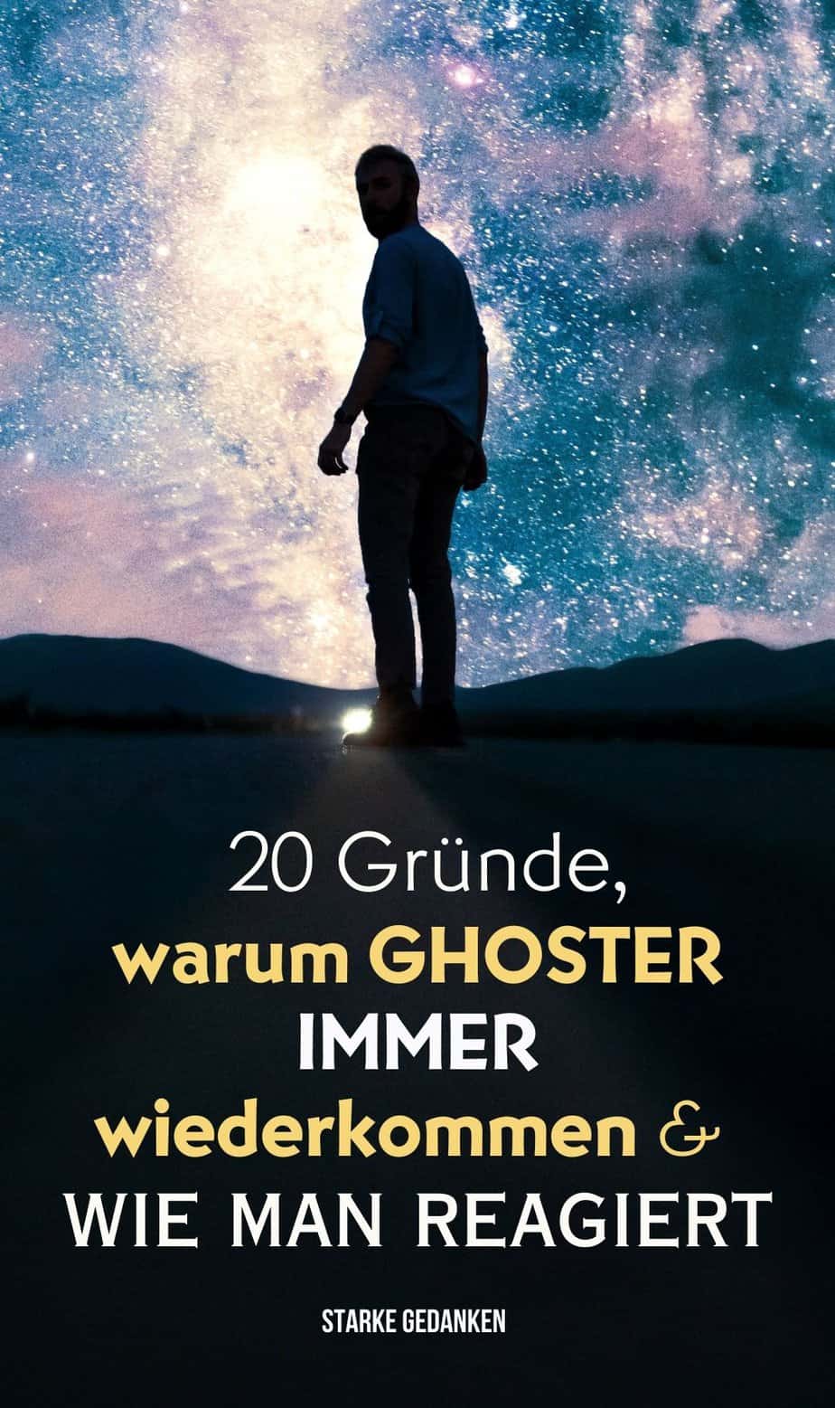 20 Gründe, warum Ghoster immer wiederkommen & wie man reagiert